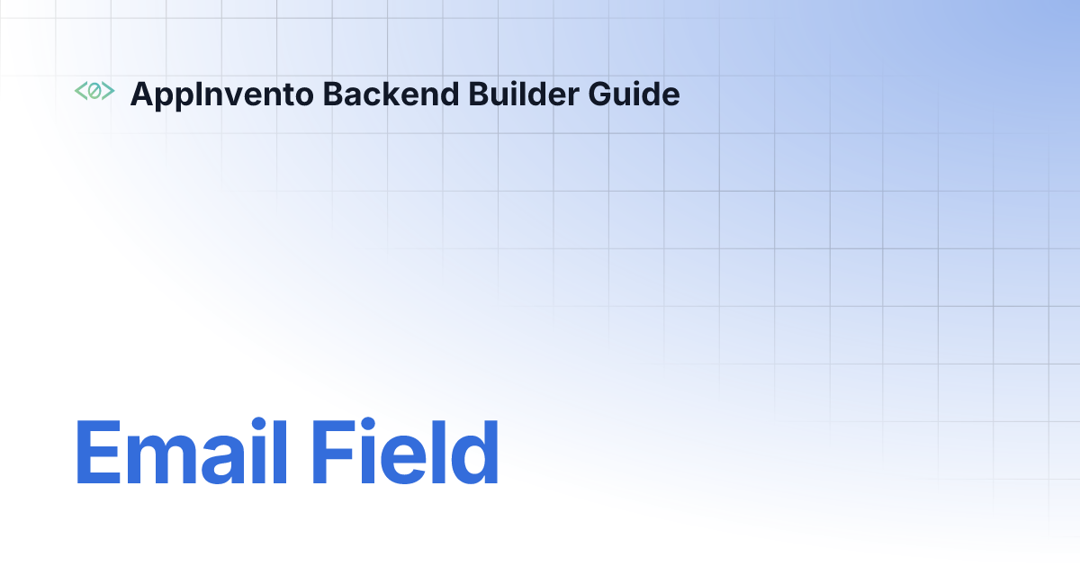 Email Field | AppInvento Backend Builder Guide