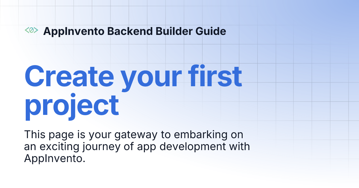 Create your first project | AppInvento Backend Builder Guide